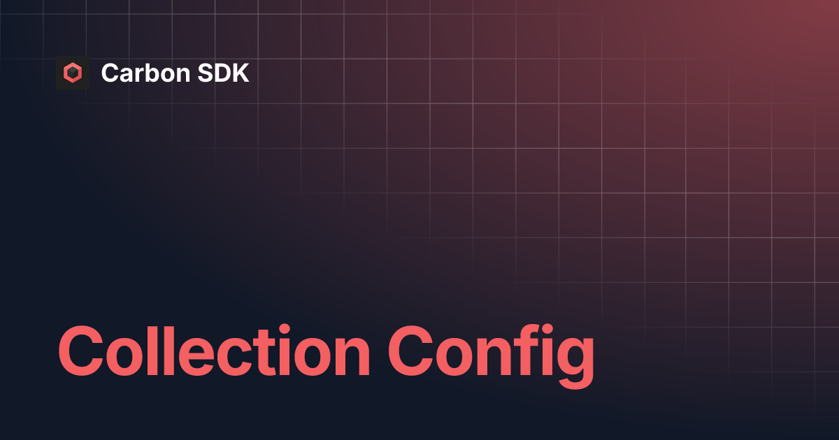 Collection Config | Carbon SDK